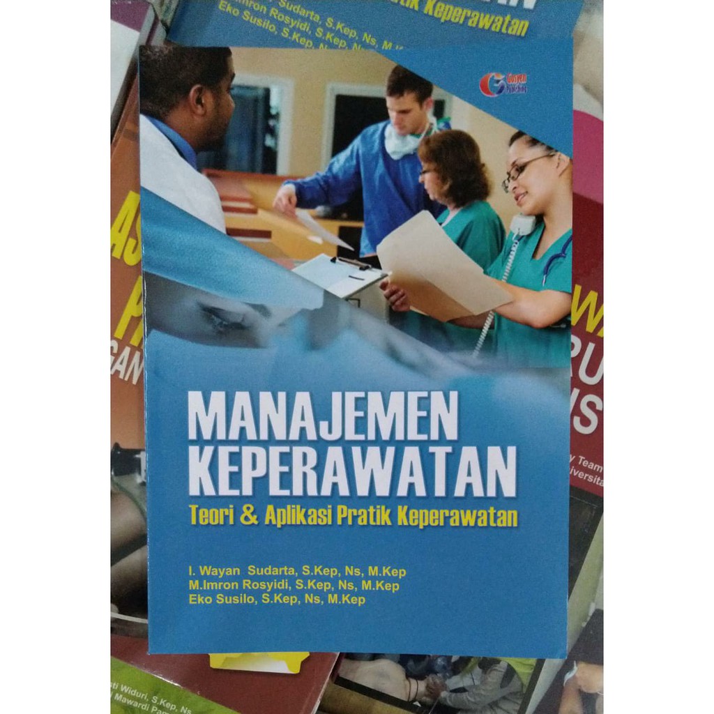 Jual BUKU MANAJEMEN KEPERAWATAN Teori & Aplikasi Pratik Keperawatan - I. Wayan Sudarta - Gosyen ...