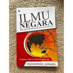 Jual BUKU ILMU NEGARA : SEBUAH KONSTRUKSI IDEAL NEGARA HUKUM - MUHAMMAD JUNAIDI [ORIGINAL ...