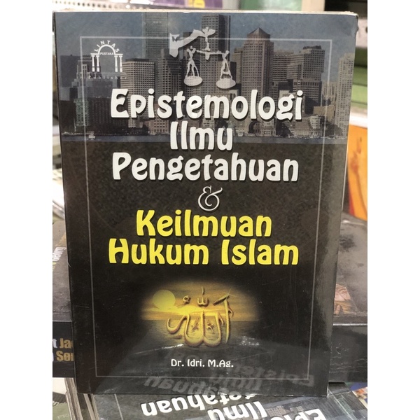 Jual EPISTEMOLOGI ILMU PENGETAHUAN & KEILMUAN HUKUM ISLAM OLEH DR. INDRI, M.AG. | Shopee Indonesia