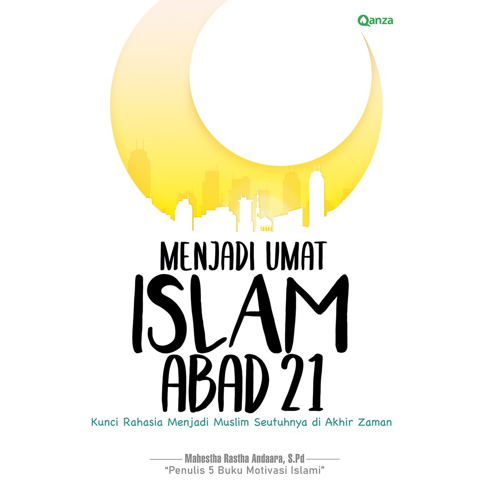 Jual Menjadi Umat Islam Abad 21 - Mahestha Rastha Andaara | Shopee ...