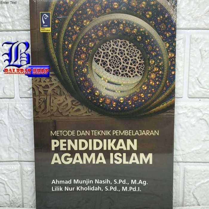 Jual Buku METODE DAN TEKNIK PENDIDIKAN AGAMA ISLAM Ahmad Munjin Nasih S ...