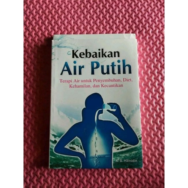 Jual Kebaikan Air putih -Terapi air untuk Penyembuhan ,Diet Kehamilan dan kecantikan | Shopee ...
