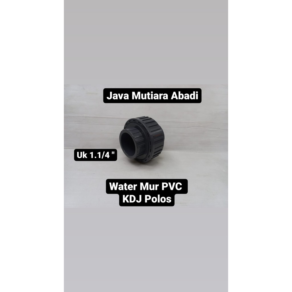 Jual WATER MUR PVC KDJ POLOS/FITTING PVC UNION WATER MUR POLOS 11/4 ...