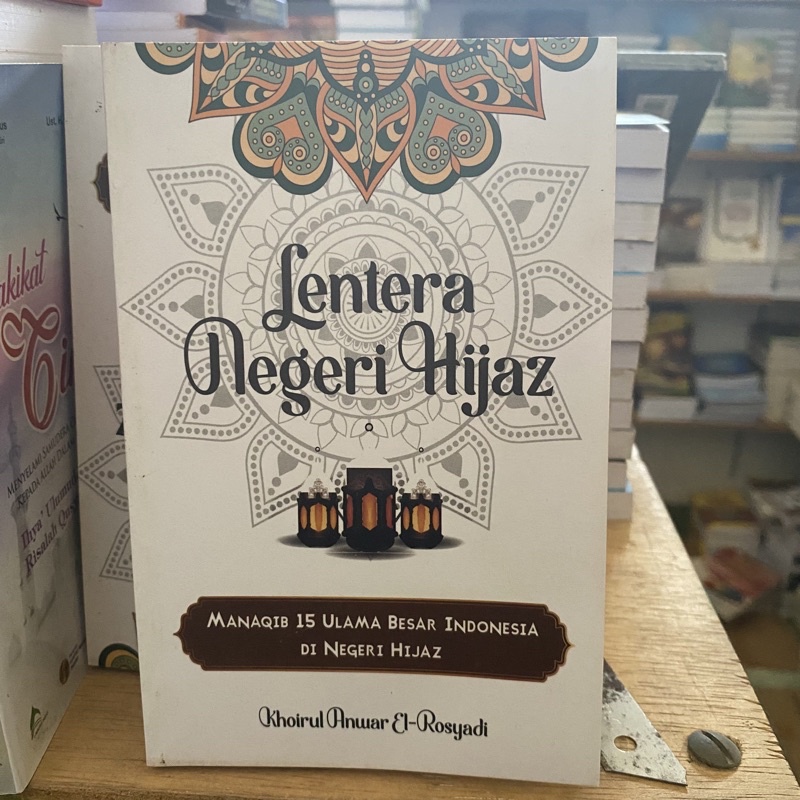 Jual LENTERA NEGERI HIJAZ - Manaqib 15 Ulama Besar Indonesia | Shopee ...