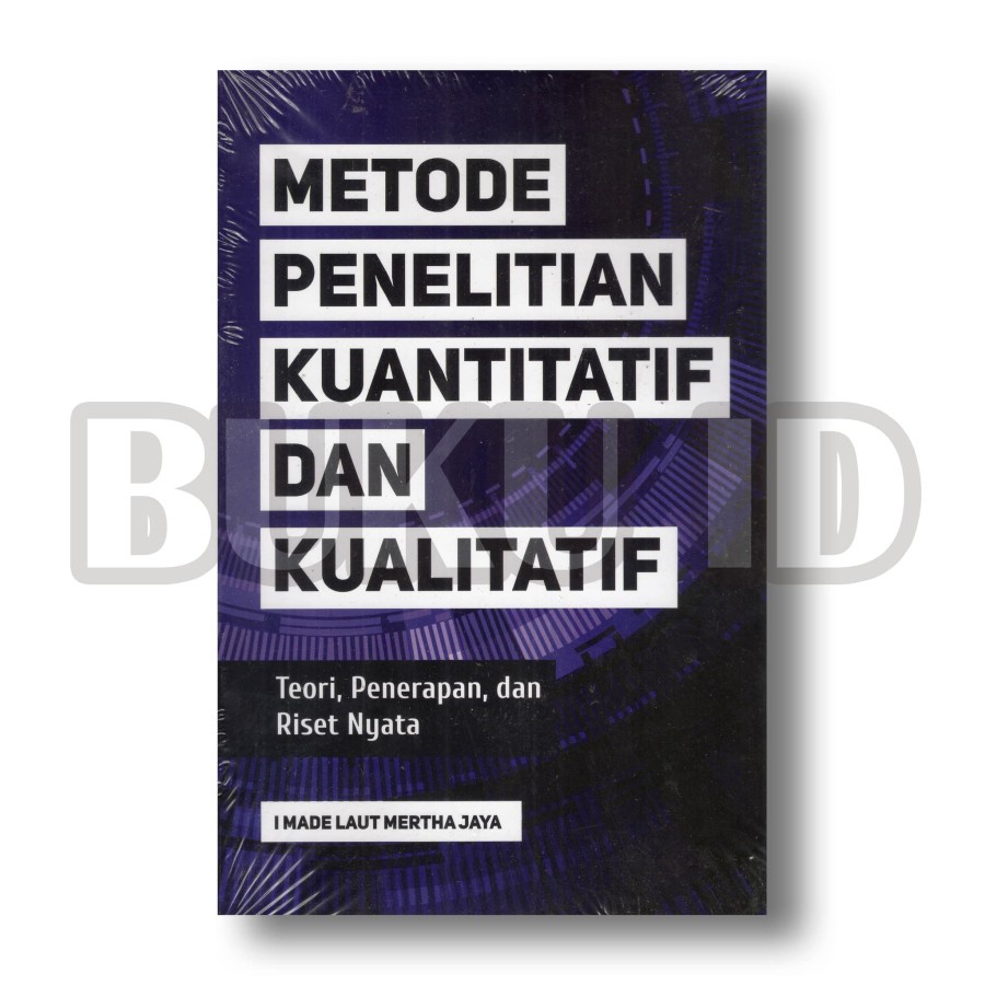 Jual Buku Metode Penelitian Kuantitatif Dan Kualitatif : Teori, Penerapan, dan Riset Nyata ...