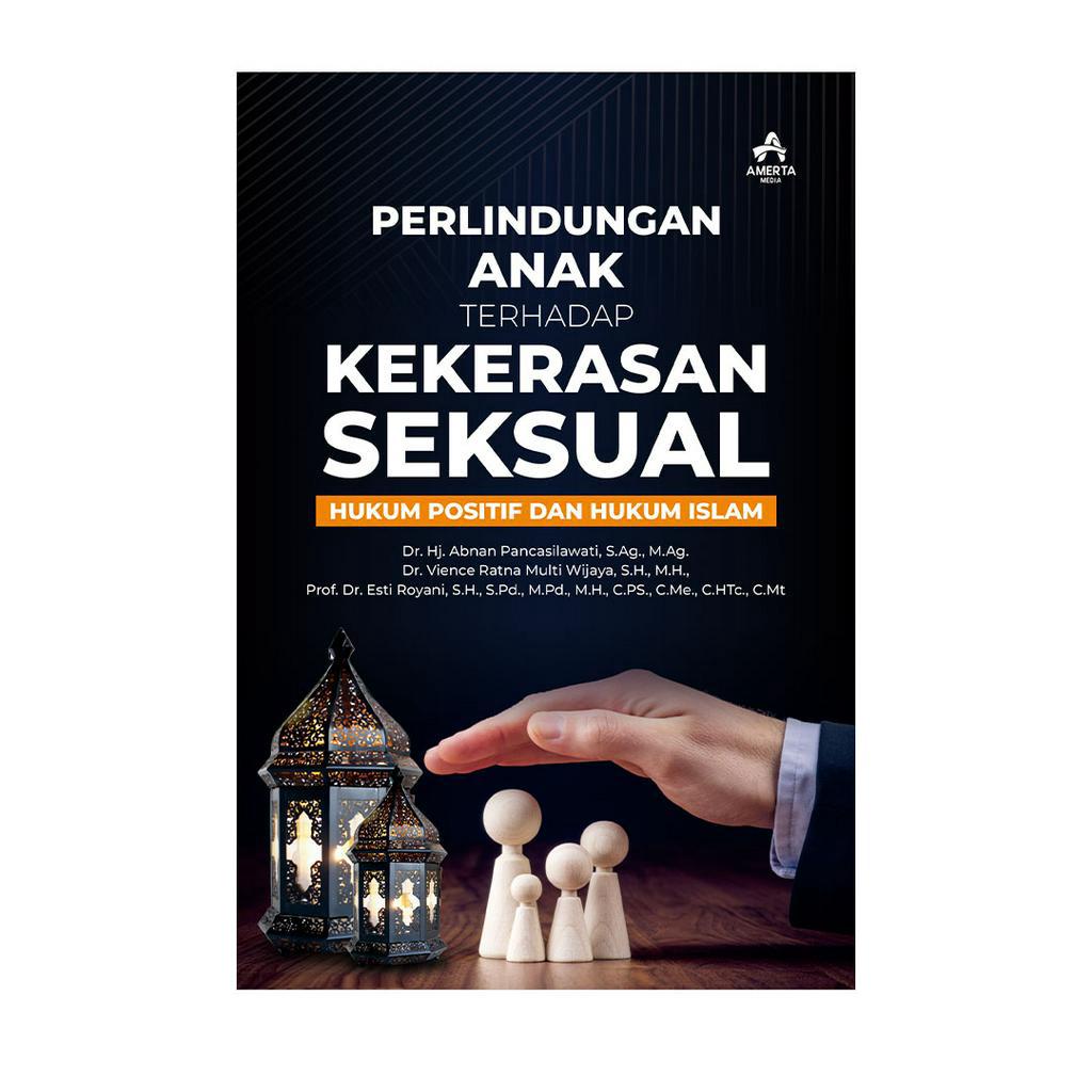 Jual PERLINDUNGAN ANAK TERHADAP KEKERASAN SEKSUAL: HUKUM POSITIF DAN HUKUM ISLAM | Shopee Indonesia