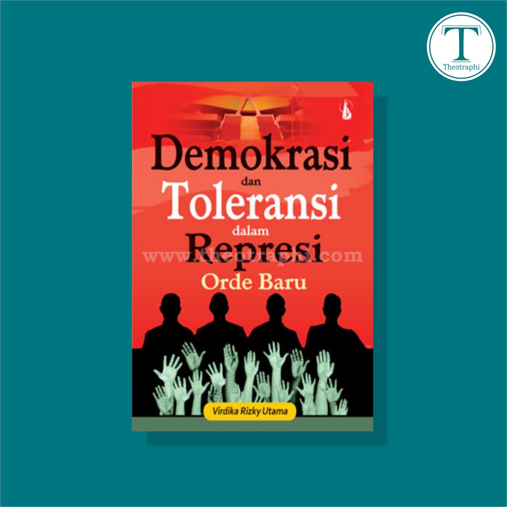 Jual Demokrasi dan Toleransi dalam Represi Orde Baru - Virdika Rizky ...