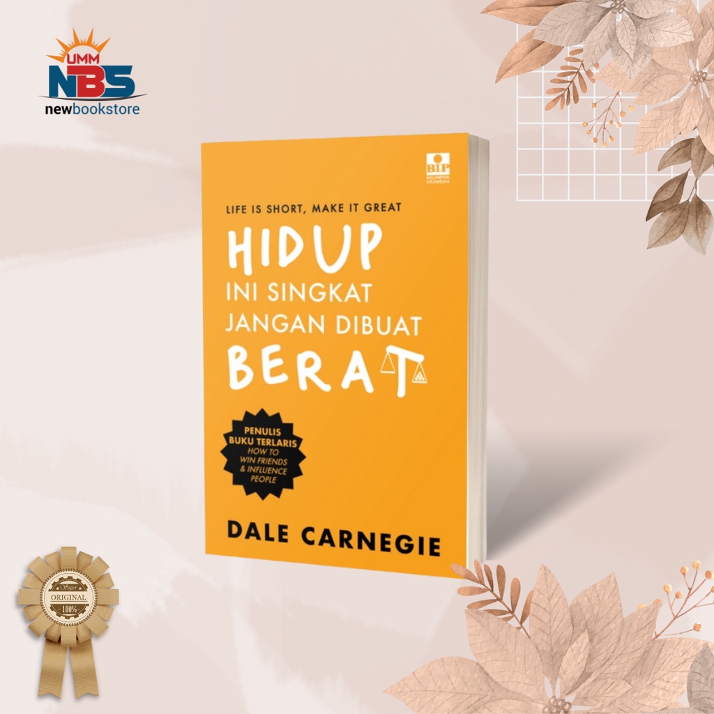 Jual Hidup Ini Singkat, Jangan Dibuat Berat - Dale Carnegie | Shopee ...