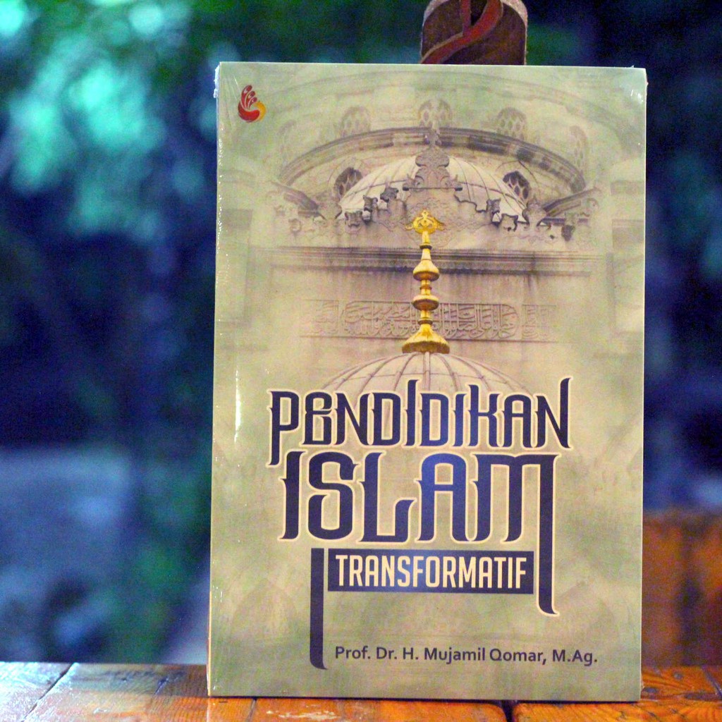 Jual Buku Pendidikan Islam Transformatif - Mujamil Qomar - Prof. Dr. H. Mujamil Qomar, M.Ag ...