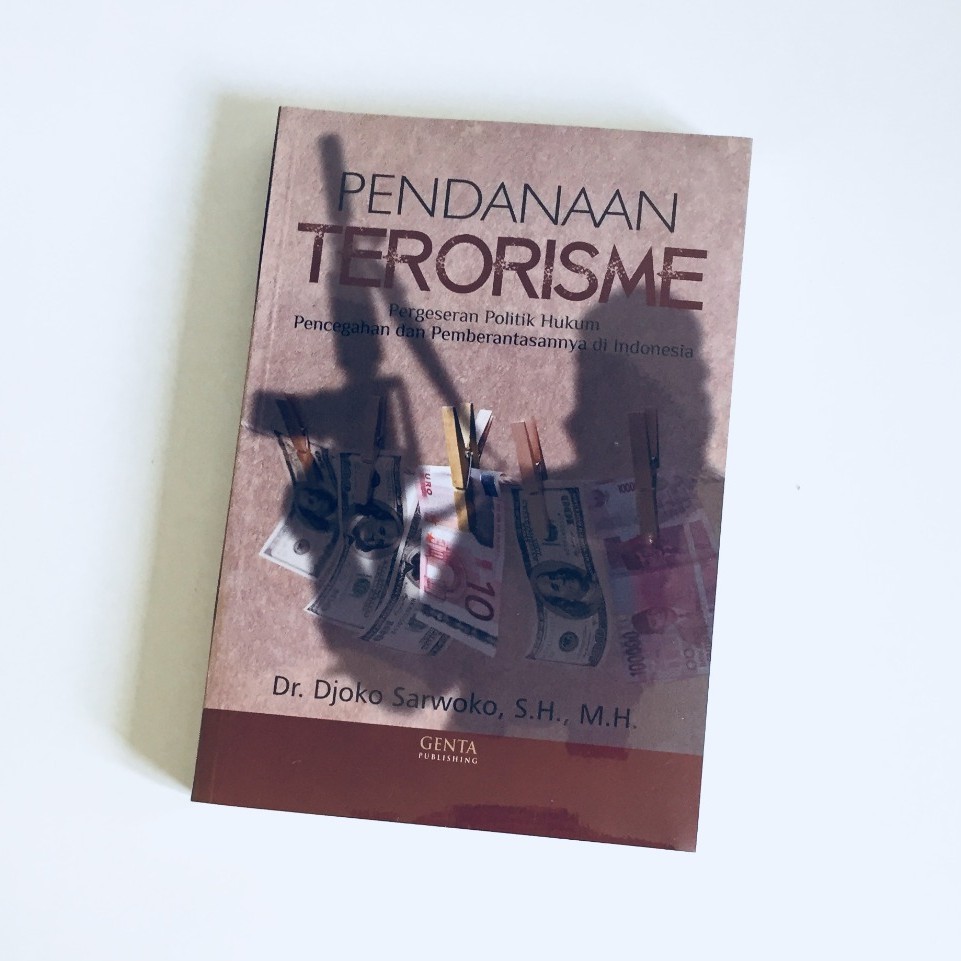 Jual Pendanaan Terorisme Pergeseran Politik Hukum Pencegahan Dan ...