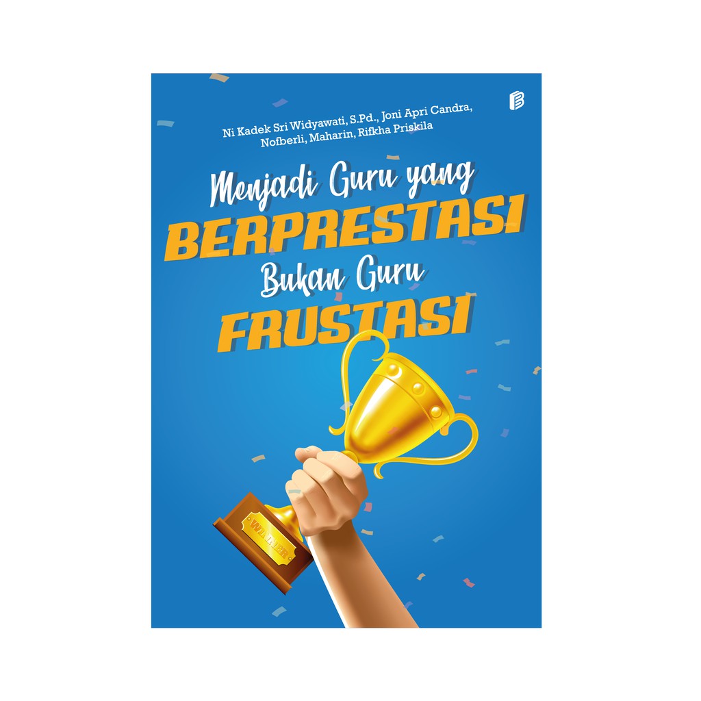 Jual Menjadi Guru Yang Berprestasi Bukan Guru Frustasi | Shopee Indonesia