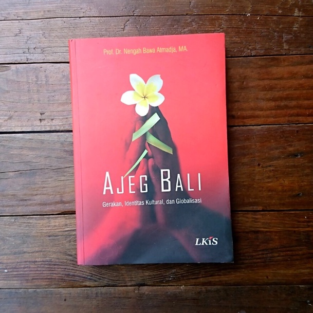Jual Ajeg Bali; Gerakan, Identitas Kultural, dan Globalisasi - Prof. Dr ...