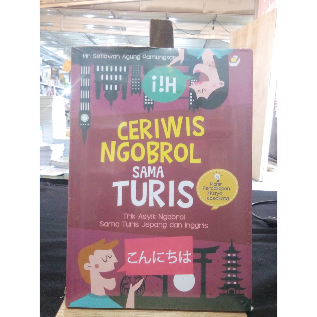 Jual CERIWIS NGOBROL SAMA TURIS: Trik Asyik Ngobrol Sama Turis Jepang ...