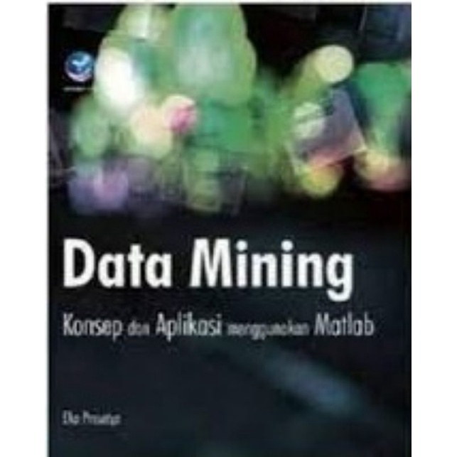 Jual Data Mining, Konsep Dan Aplikasi Menggunakan Matlab | Shopee Indonesia