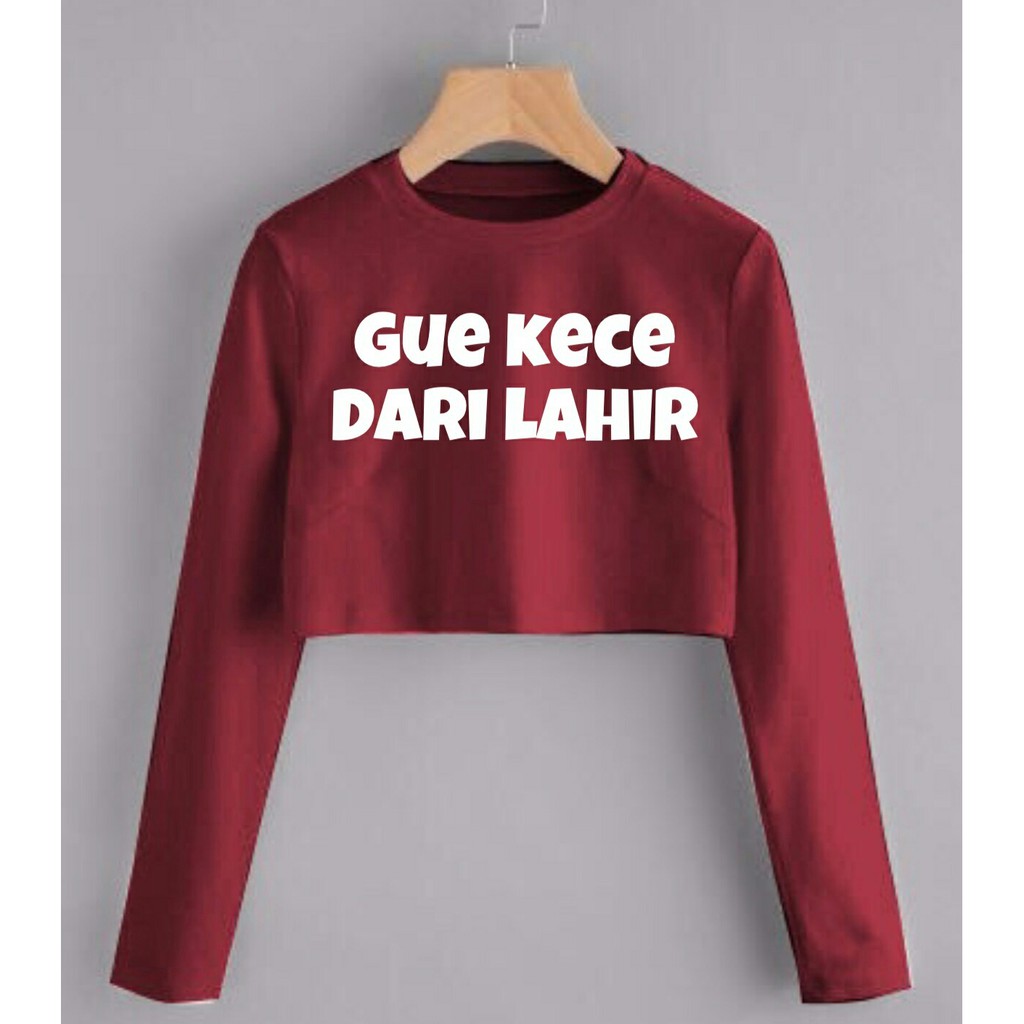 Jual Atasa Crop gue kece dari lahir lengan panjang | Shopee Indonesia