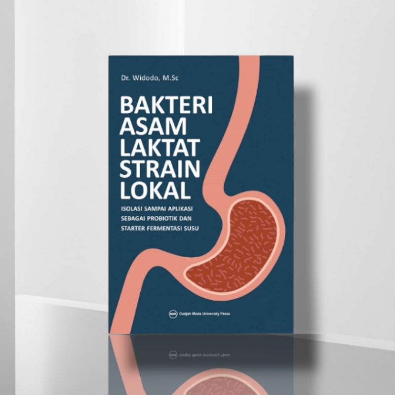 Jual BUKU Bakteri Asam Laktat Strain Lokal: Isolasi Sampai Aplikasi Sebagai Probiotik dan ...