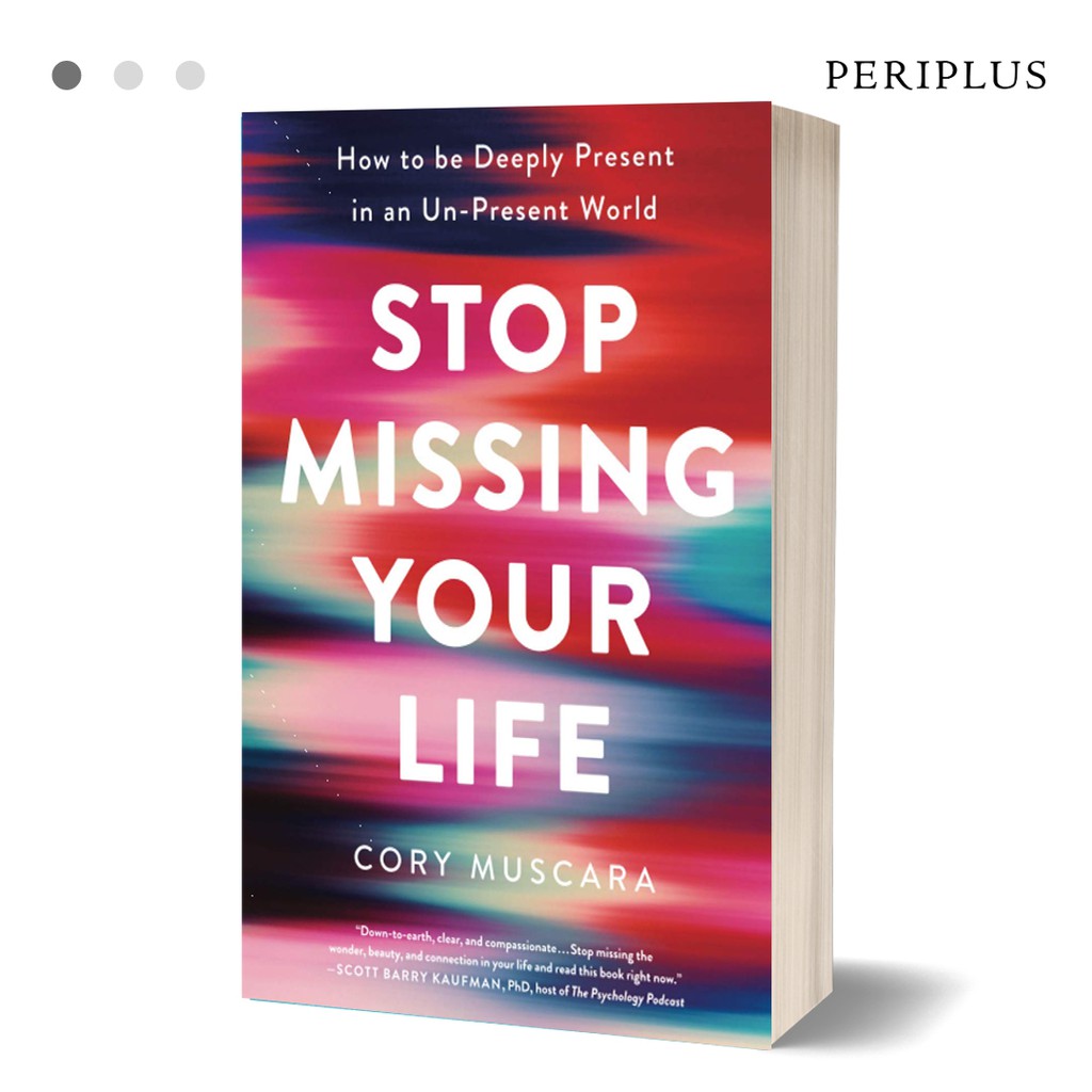 Jual Stop Missing Your Life: How to be Deeply Present i-9780738285306 ...