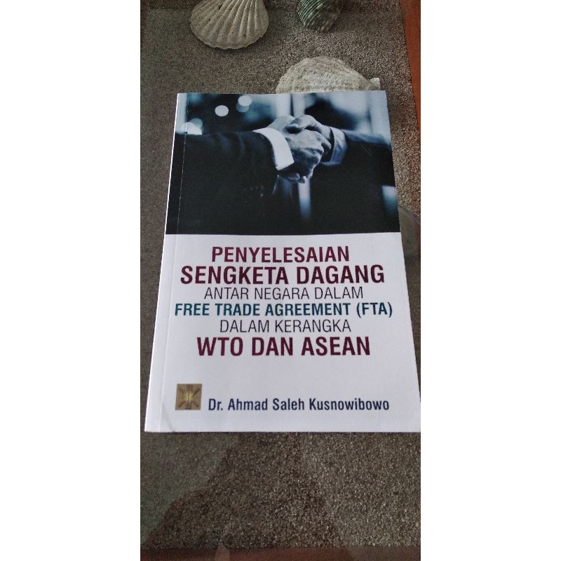 Jual PENYELESAIAN SENGKETA DAGANG ANTAR NEGARA DALAM FREE TRADE AGREEMENT (FTA) DLM KERANGKA WTO ...