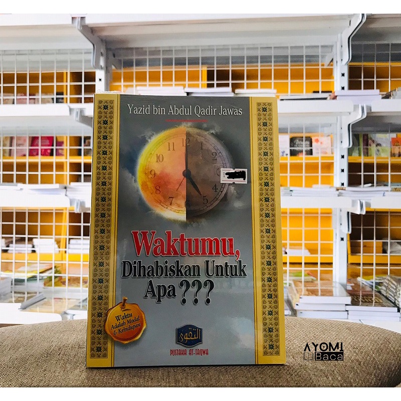 Jual Buku Waktumu Dihabiskan Untuk Apa? - Yazid bin Abdul Qadir Jawas | Shopee Indonesia