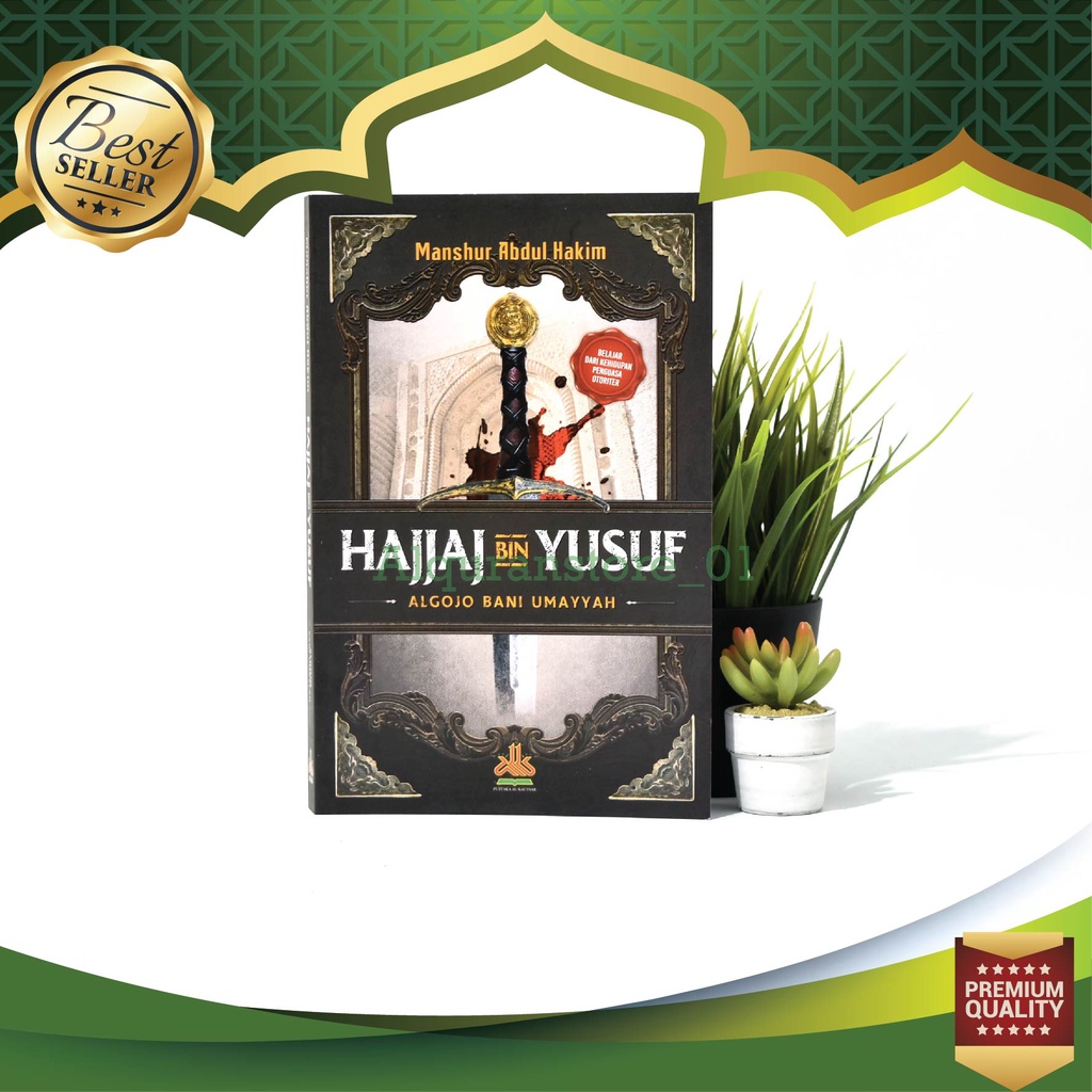 Jual Buku Sejarah Islam, Hajjaj bin Yusuf Ats-Tsaqafi (Algojo Bani Umayyah - Belajar dari ...