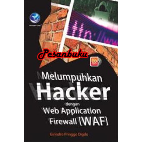 Jual Buku Melumpuhkan Hacker dengan Web Application Firewall (WAF)+cd Girindro Pringgo Digdo ...