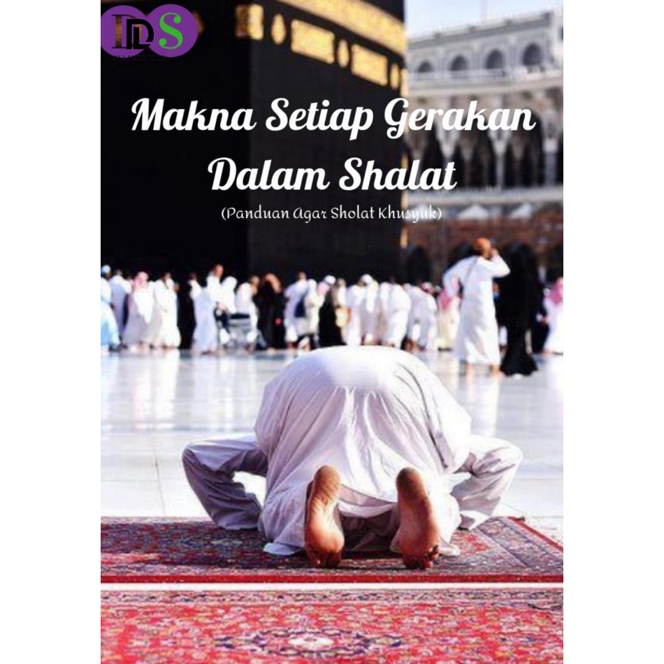 Jual Makna Setiap Gerakan dalam Shalat - Dedi Saputra | Shopee Indonesia