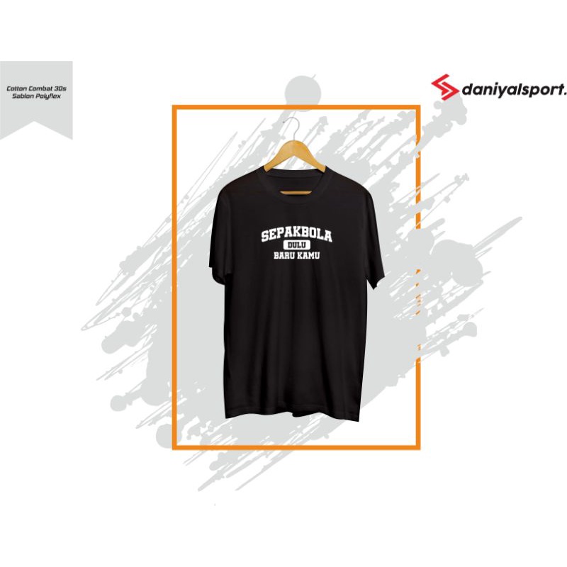 Jual SEPAK BOLA DULU BARU KAMU KAOS DISTRO PRIA WANITA/KAOS MURAH/KAOS ... Jual SEPAK BOLA DULU BARU KAMU KAOS DISTRO PRIA WANITA/KAOS MURAH/KAOS ...