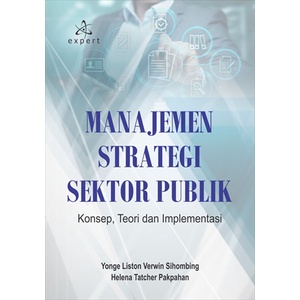 Jual Buku Manajemen Strategi Sektor Publik Konsep Teori dan Implementasi Yonge Liston Verwin ...