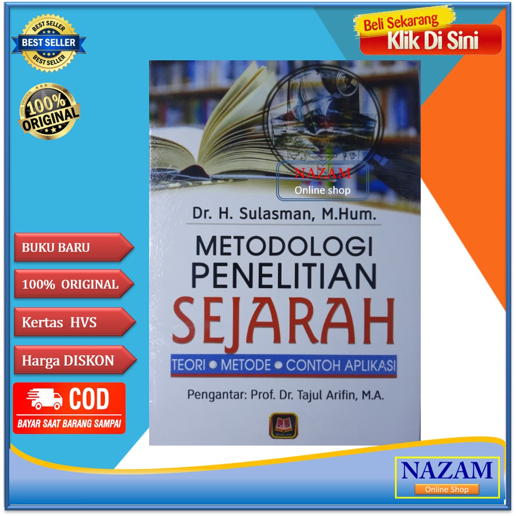 Jual Buku Metodologi Penelitian Sejarah - Teori, Metode dan Contoh Aplikasi oleh Dr. H. Sulasman ...