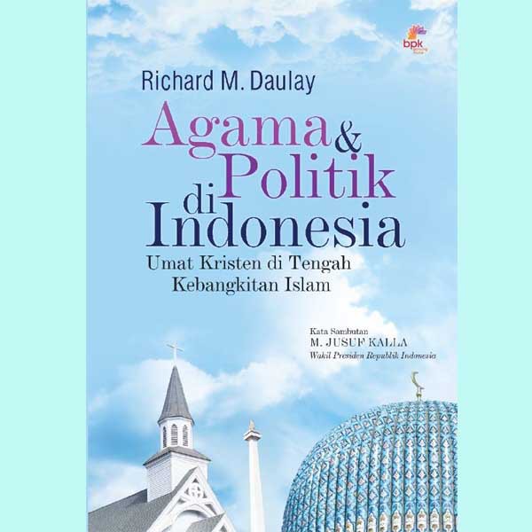 Jual Agama dan Politik di Indonesia - Umat Kristen di Tengah ... Jual Agama dan Politik di Indonesia - Umat Kristen di Tengah ...