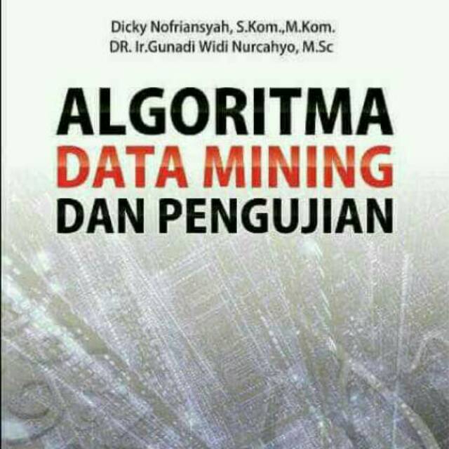Jual PROMO Algoritma Data Mining dan Pengujian -ORIGINAL PENERBIT ...