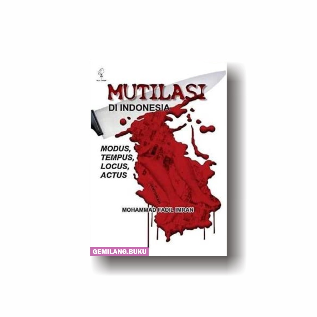 Jual Buku Mutilasi di Indonesia; Modus, Tempus, Locus, Actus - Pustaka ...