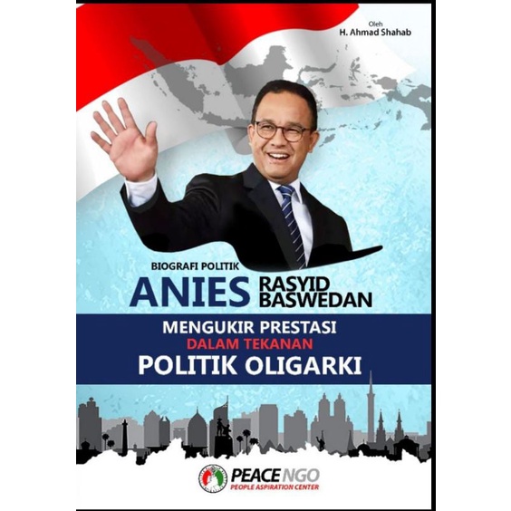 Jual buku biografi mengukir prestasi dalam tekanan politik oligarki by Anies Rasyid baswedan ...