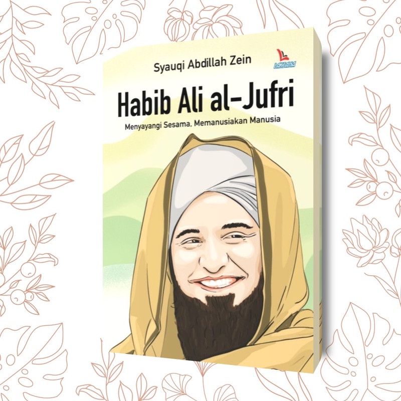 Jual Buku Habib Ali al Jufri Menyayangi Sesama Memanusiakan Manusia ...