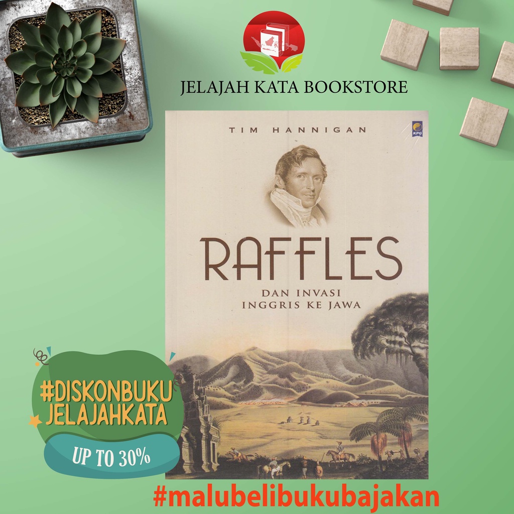 Jual Buku RAFFLES DAN INVASI INGGRIS KE JAWA - TIM HANNIGAN - KPG ...