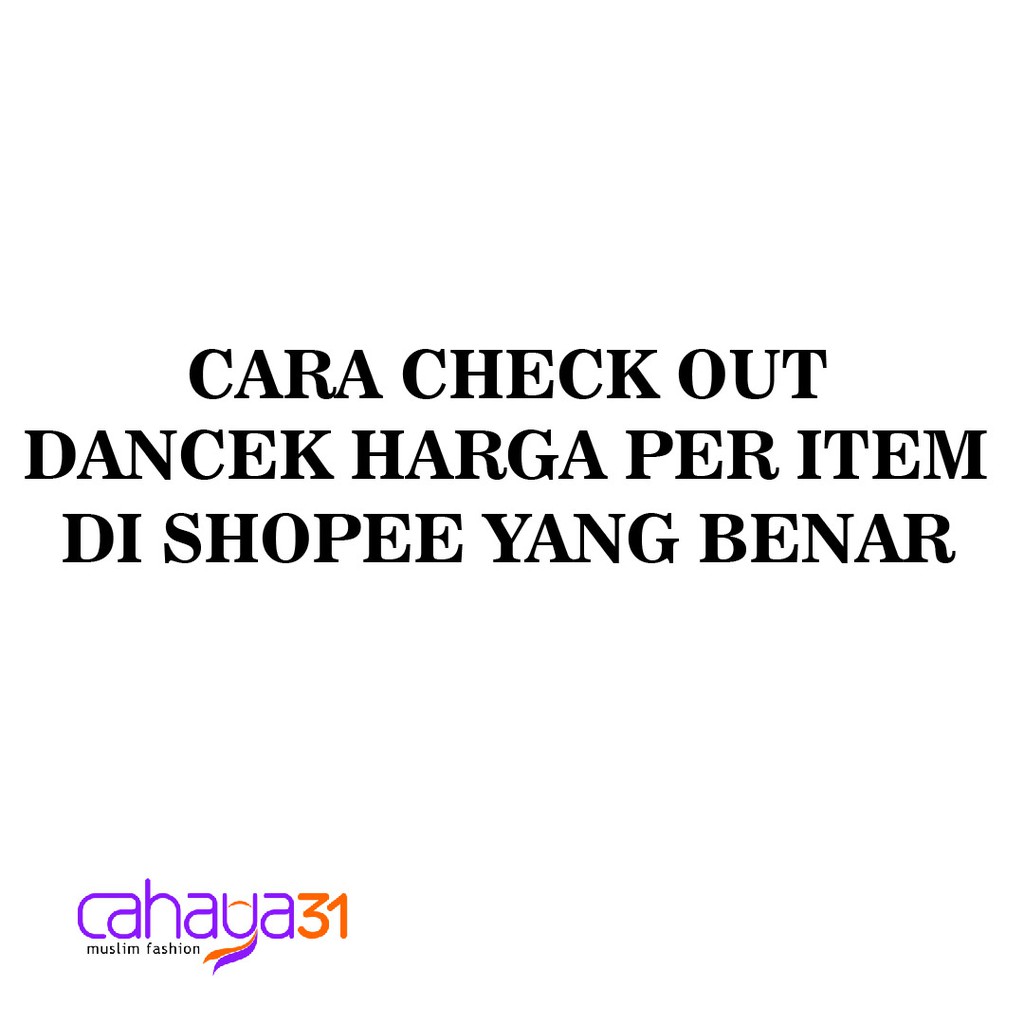 Jual CARA CHECK OUT DAN CEK HARGA PER ITEM YANG BENAR | Shopee Indonesia