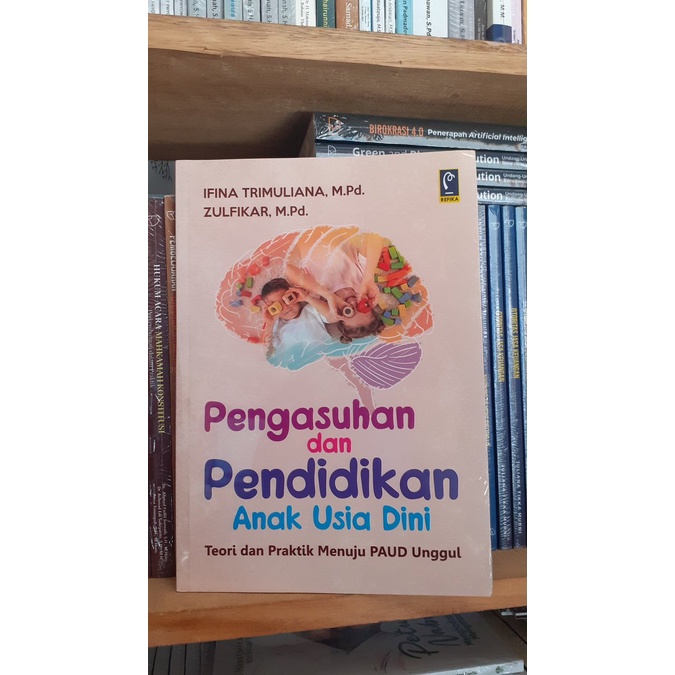 Jual Pengasuhan dan Pendidikan Anak Usia Dini Teori dan Praktik Menuju PAUD Unggul - IFINA ...