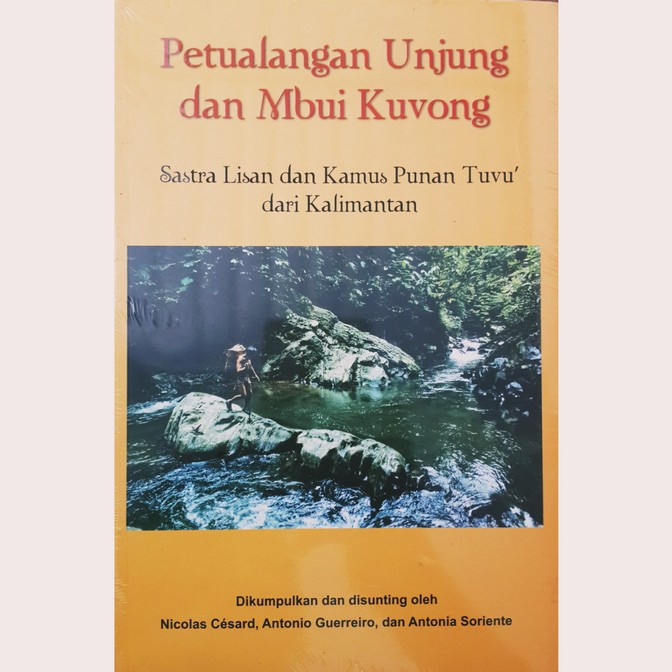 Jual Petualangan Unjung Dan Mbui Kuvong Sastra Lisan dan Kamus Punan ...
