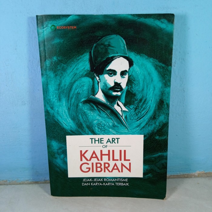 Jual THE ART OF KAHLIL GIBRAN : JEJAK-JEJAK ROMANTISME DAN KARYA ...