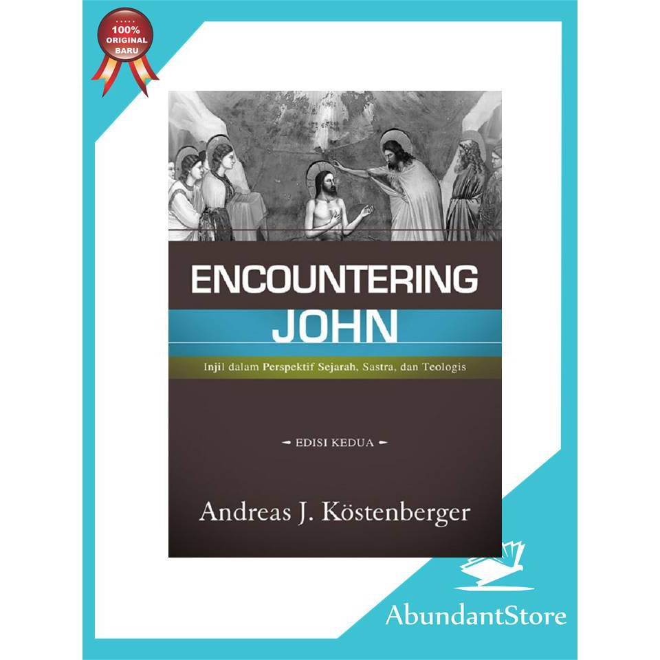 Jual Buku Encountering John - Injil Dalam Perspektif Sejarah, Sastra ...