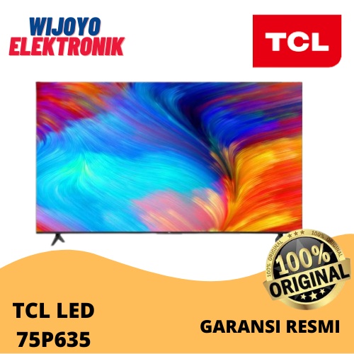 Jual LED TV TCL 75P635 GOOGLE ANDROID SMART TV UHD 4K 75 inch P635 | Shopee Indonesia