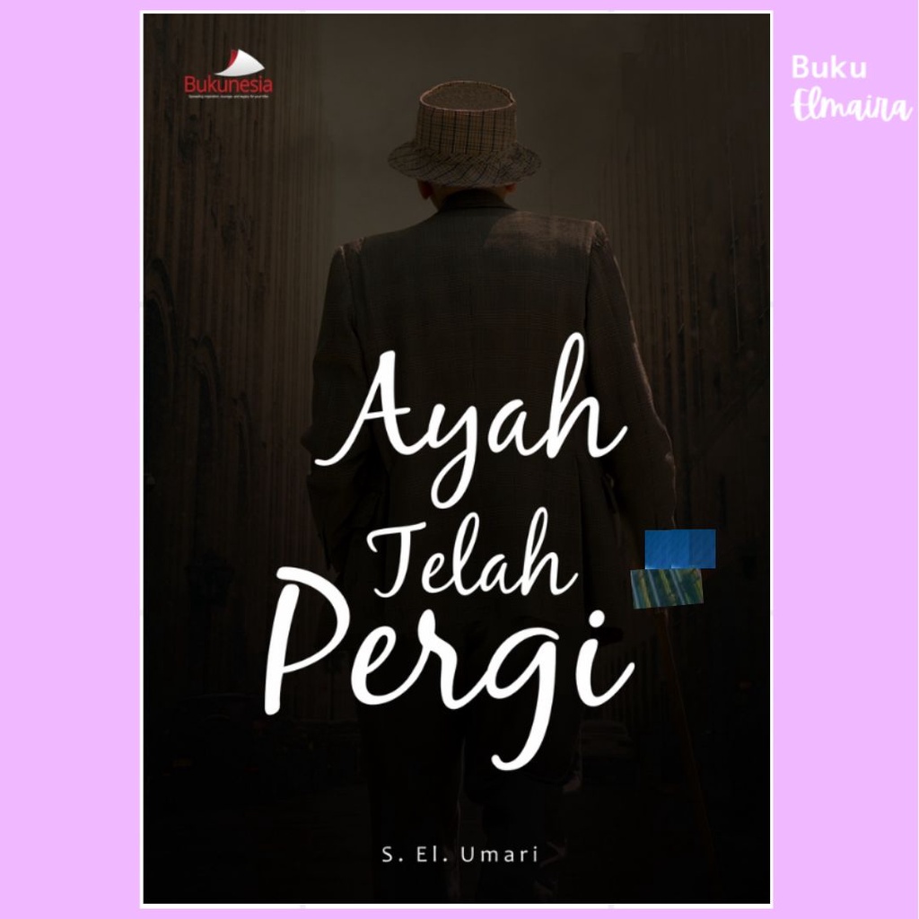 Jual Buku Ayah Telah Pergi karya S. El Umari - penerbitbukunesia ...
