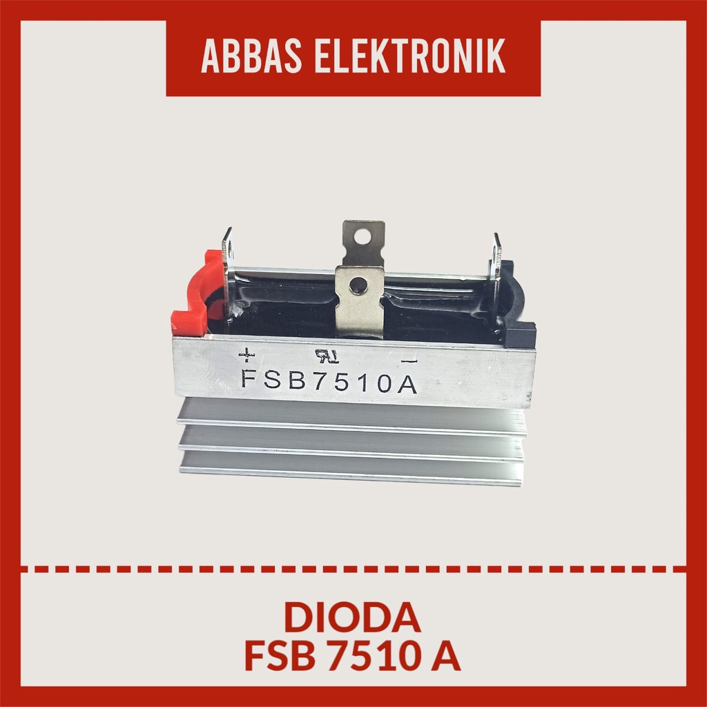 Jual DIODA BRIDGE KOTAK 75 AMPER 75A FSB 7510A BODI ALUMINIUM DIODE ...