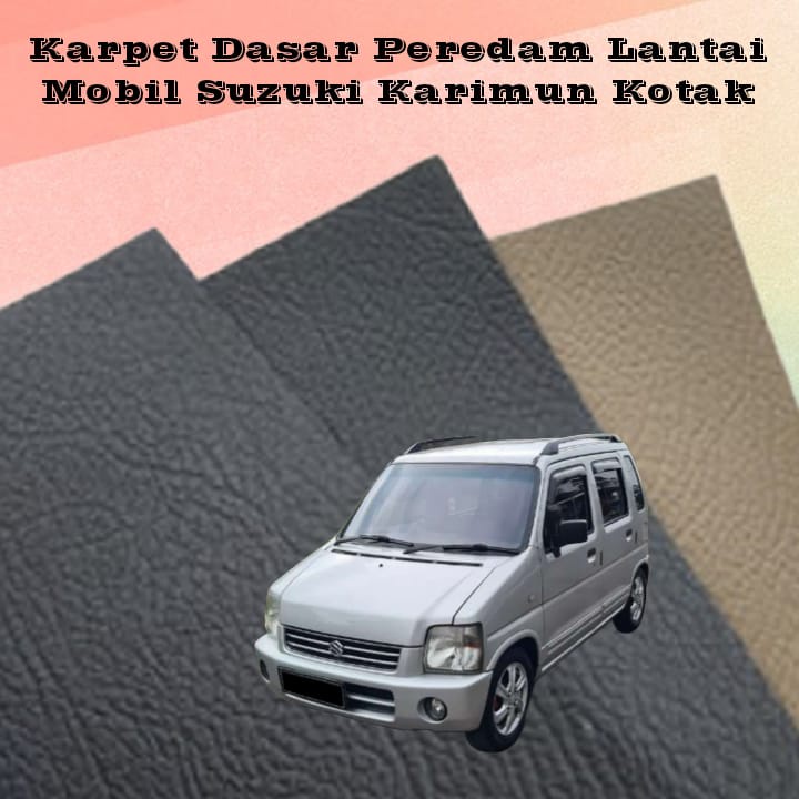 Jual Karpet Dasar Peredam Lantai Mobil Suzuki Karimun Kotak | Shopee ...