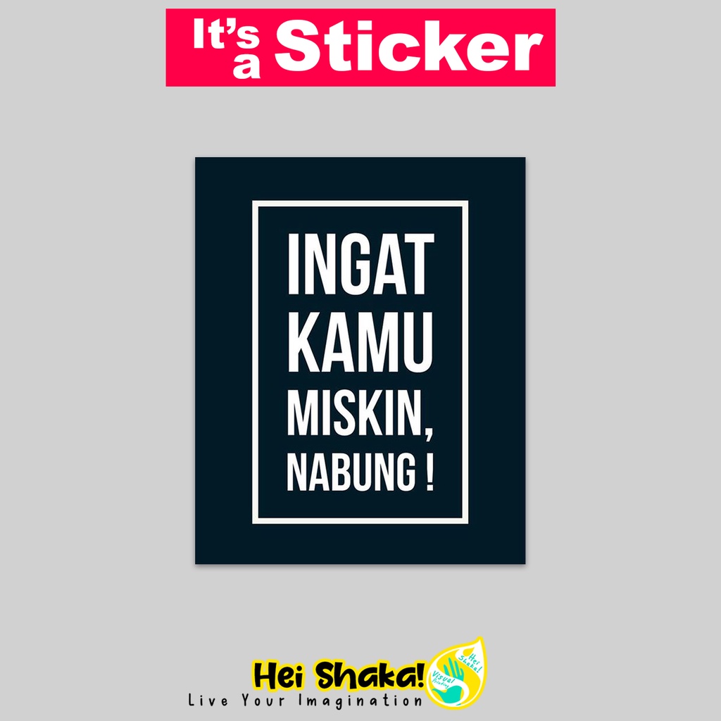 Jual Stiker Ingat Kamu Miskin Nabung Sticker Kata Kutipan Motivasi ...