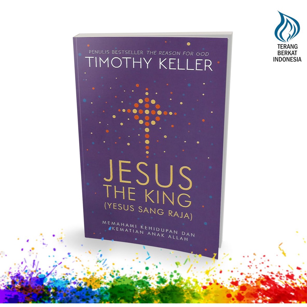 Jual Jesus The King (Yesus Sang Raja) oleh Timothy Keller - Buku Rohani ...