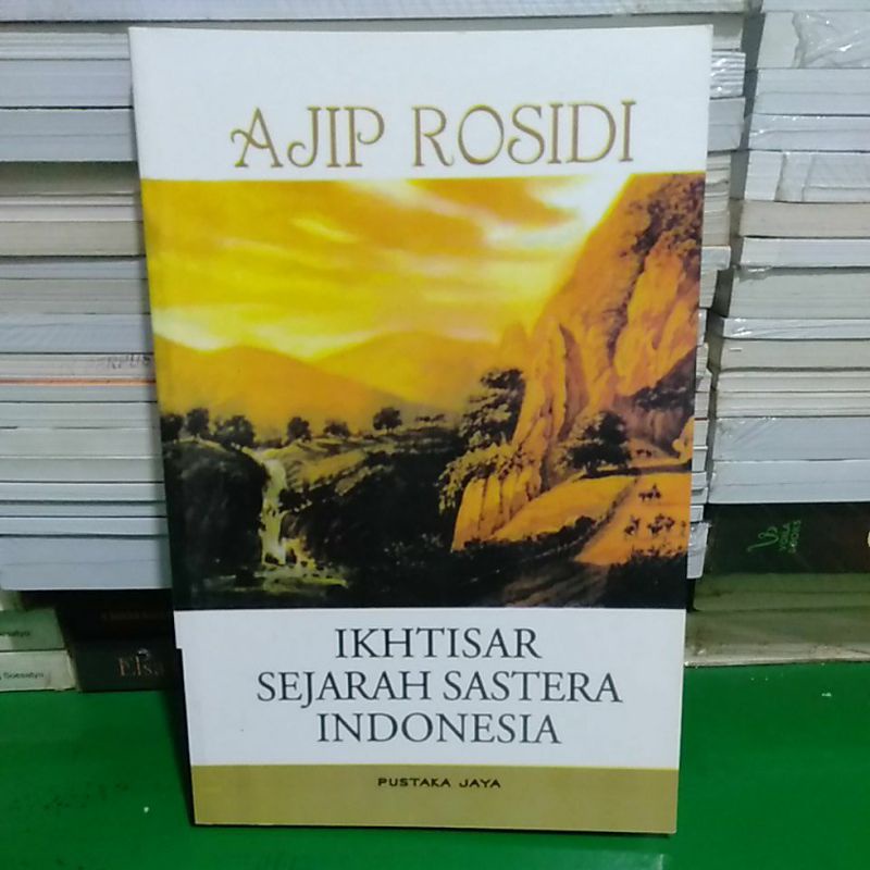 Jual BUKU IKHTISAR SEJARAH SASTRA INDONESIA PENULIS AJIP ROSIDI ...