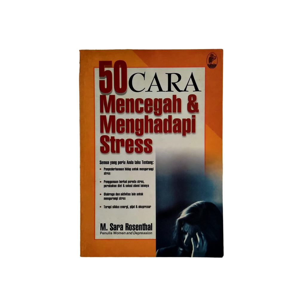 Jual BUKU 50 CARA MENCEGAH DAN MENGHADAPI STRESS SEMUA YANG PERLU ANDA TAHU M SARA ROSENTHAL ...