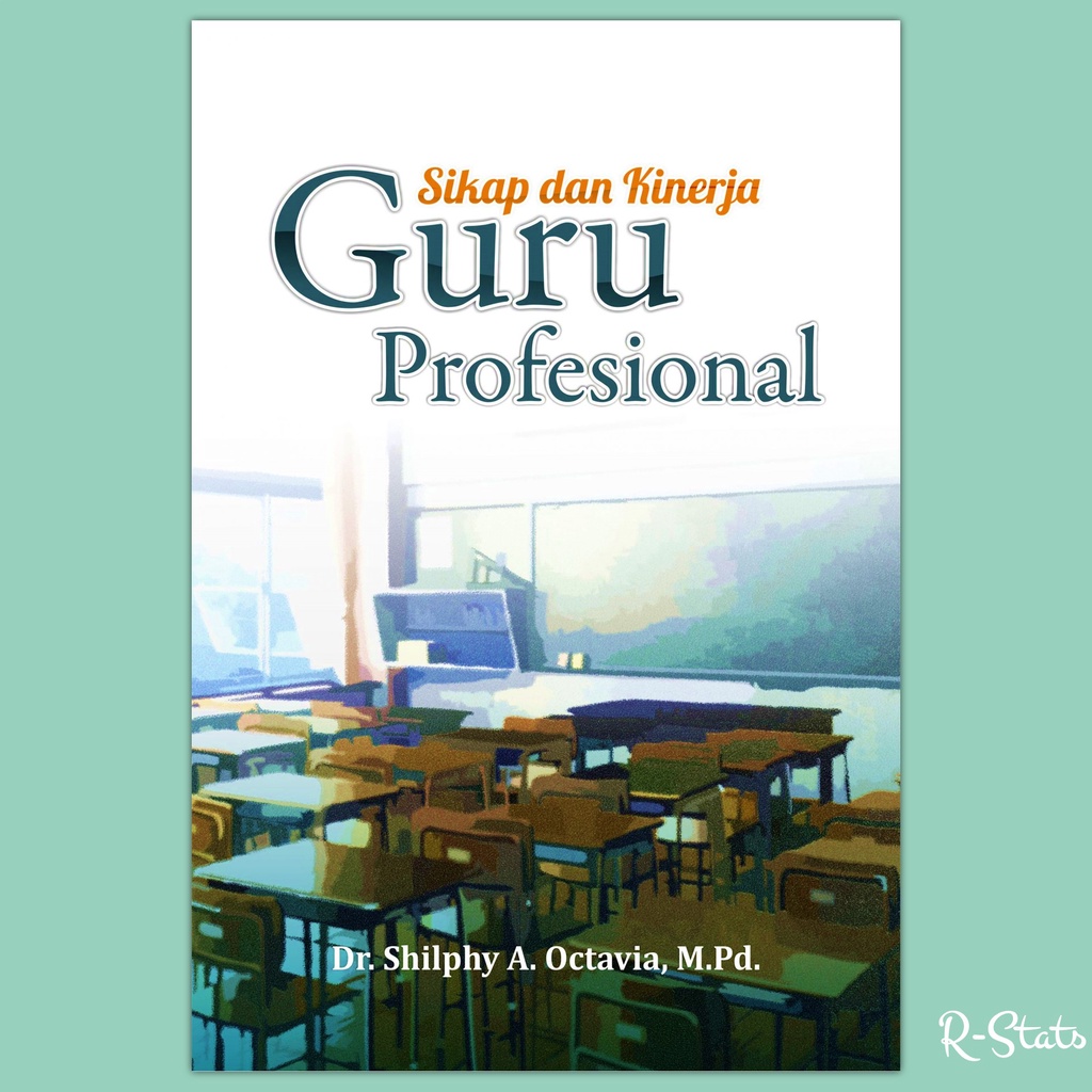 Jual Buku Menjadi Guru Profesional - Sikap dan Kinerja Guru Profesional - Shilphy Afiattresna ...