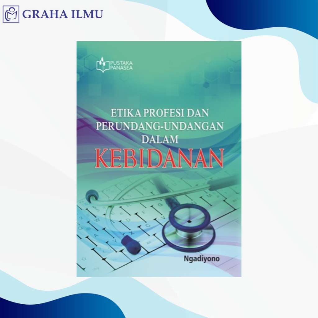 Jual Etika Profesi dan Perundang-undangan dalam Kebidanan - Ngadiyono ... Jual Etika Profesi dan Perundang-undangan dalam Kebidanan - Ngadiyono ...